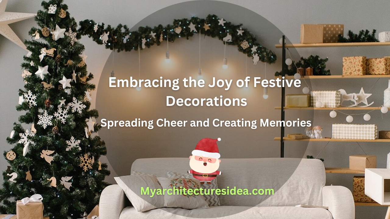 Embracing the Joy of Festive Decorations: Spreading Cheer and Creating ...