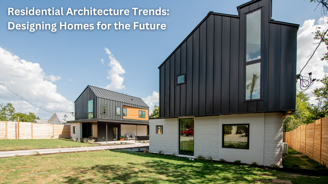 Residential Architecture Trends: Designing Homes for the Future